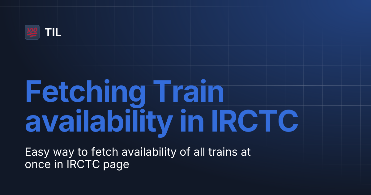 Fetching Train availability in IRCTC | TIL